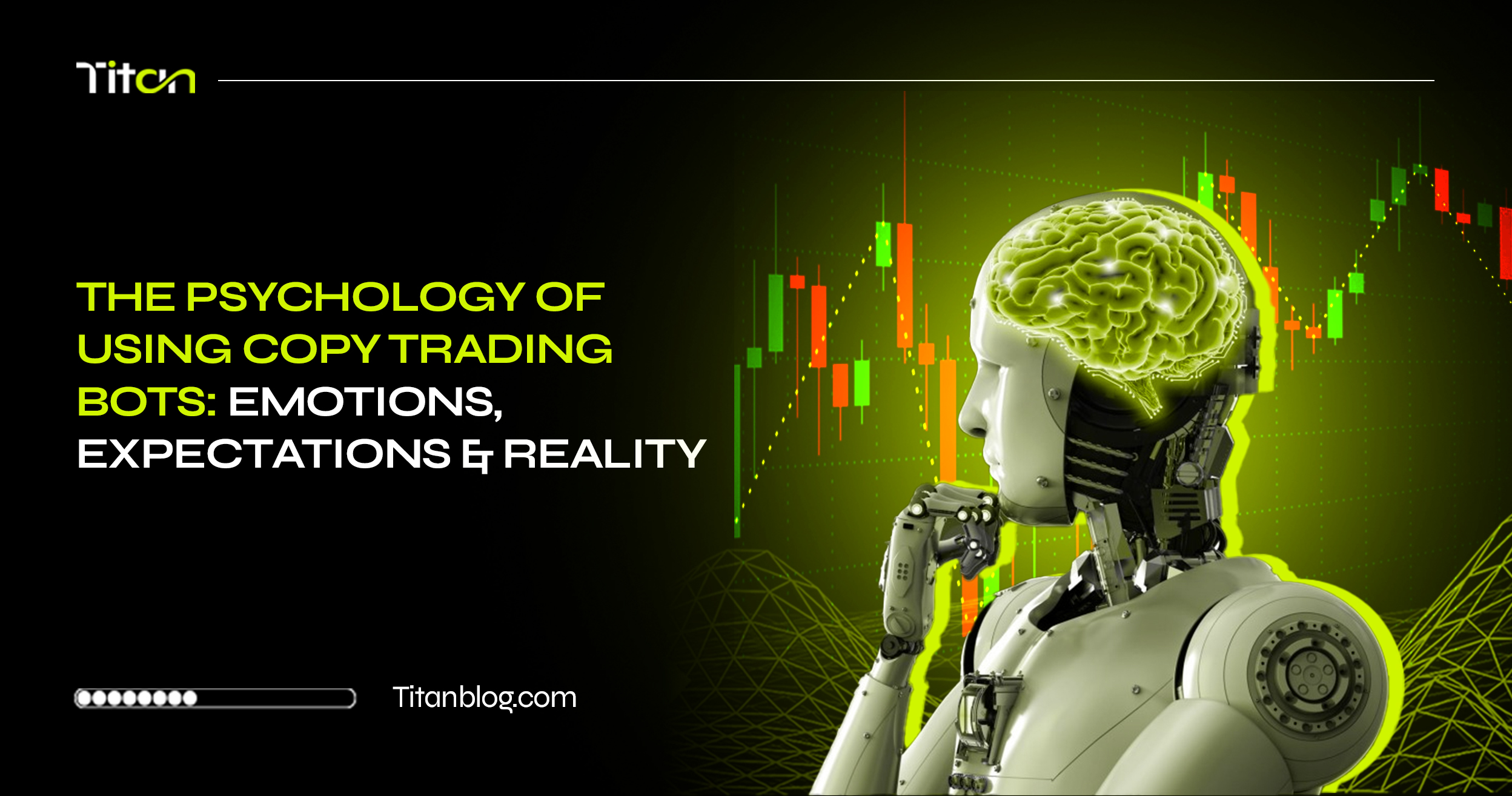 The Psychology of Using Copy Trading Bots: Emotions, Expectations & Reality